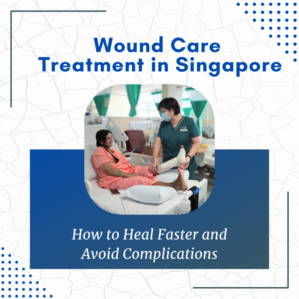Wound Care Treatment in Singapore: How to Heal Faster and Avoid ...